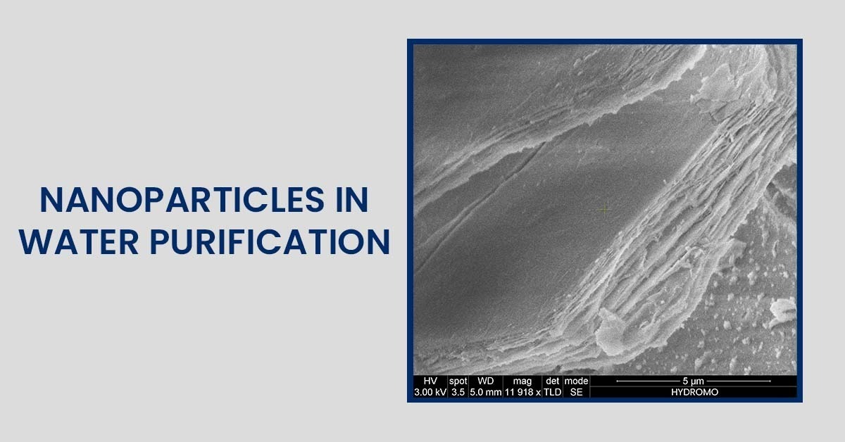 Nanotechnology in Water Purification: Nano Solutions| Hydromo